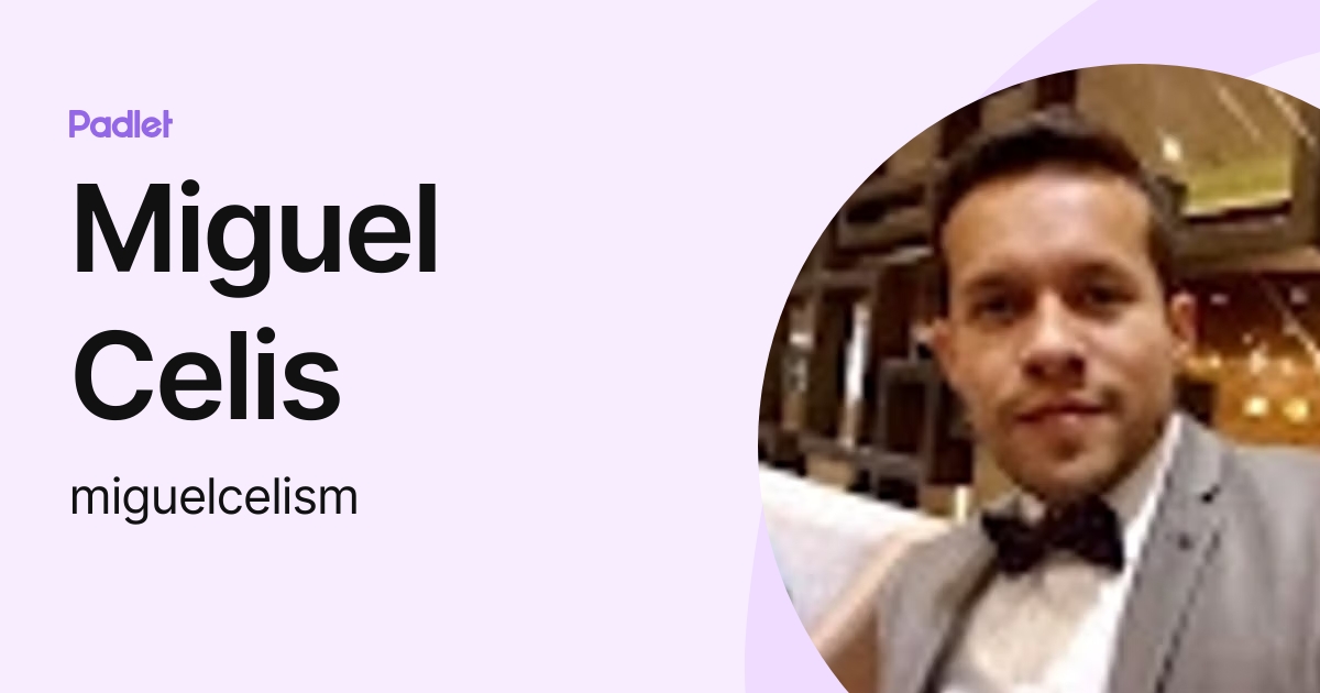 Miguel Celis (miguelcelism) profile | Padlet