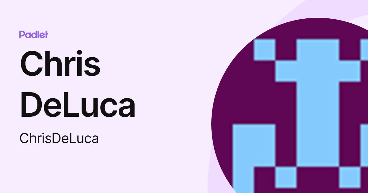 Chris DeLuca (ChrisDeLuca) profile | Padlet