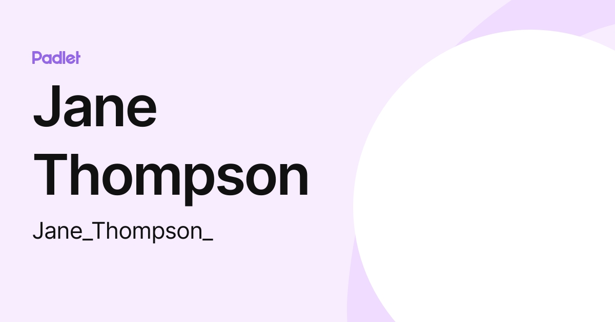 Jane Thompson (Jane_Thompson_) profile | Padlet