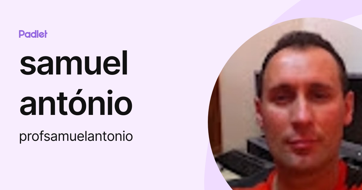 samuel antónio (profsamuelantonio) profile | Padlet