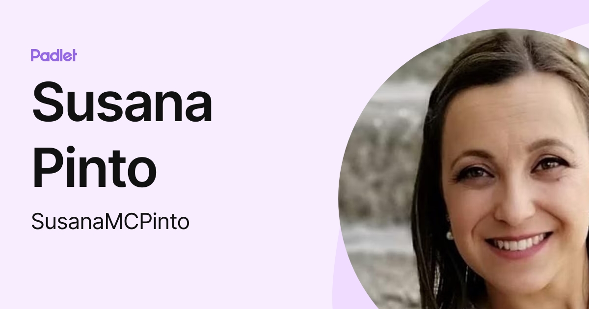 Susana Pinto (SusanaMCPinto) profile | Padlet