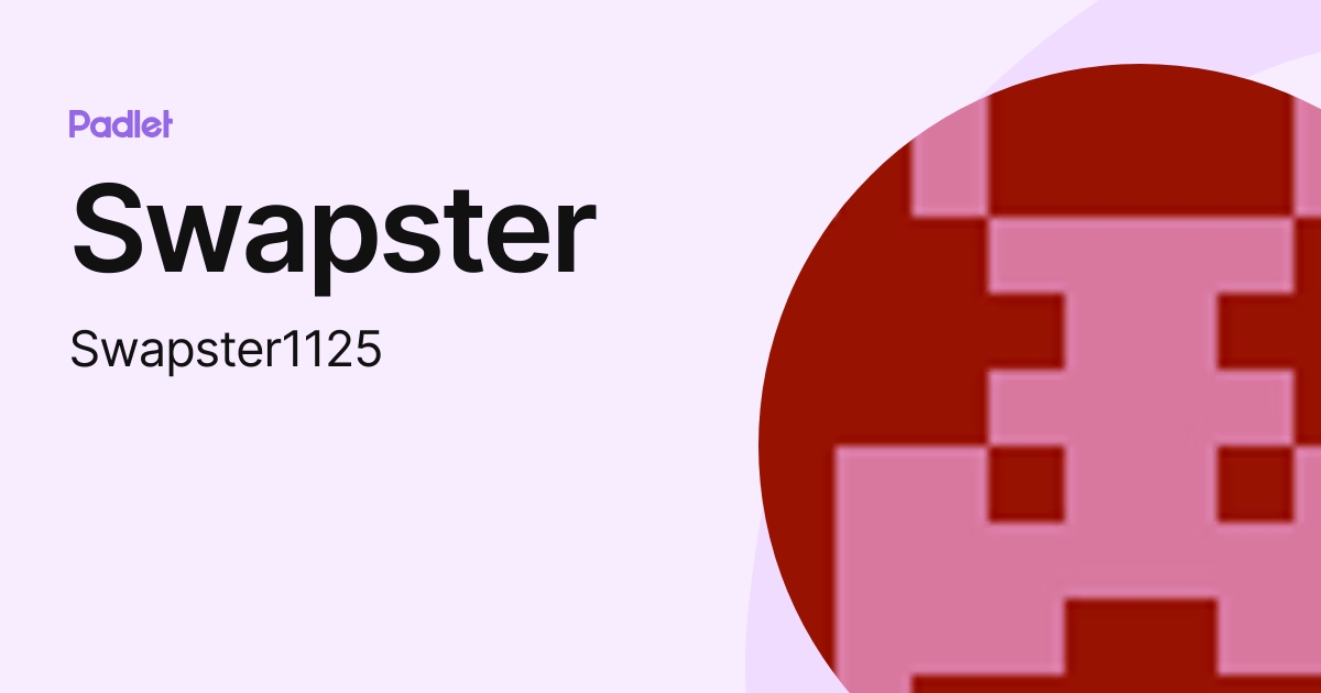 Swapster (Swapster1125) profile | Padlet