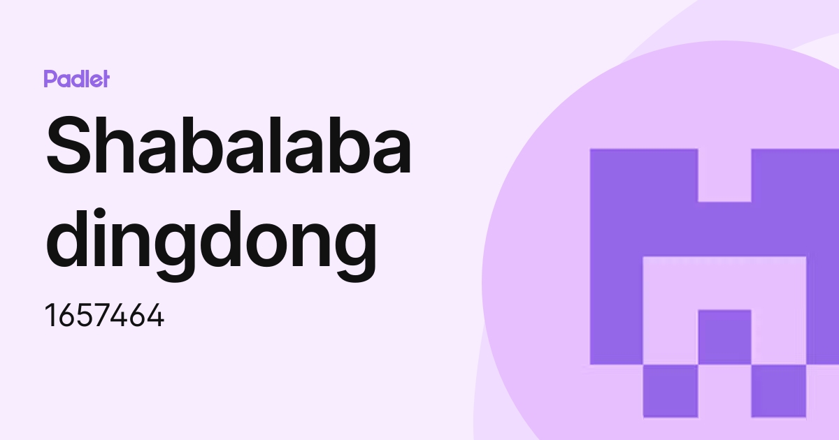 Shabalabadingdong (1657464) profile | Padlet
