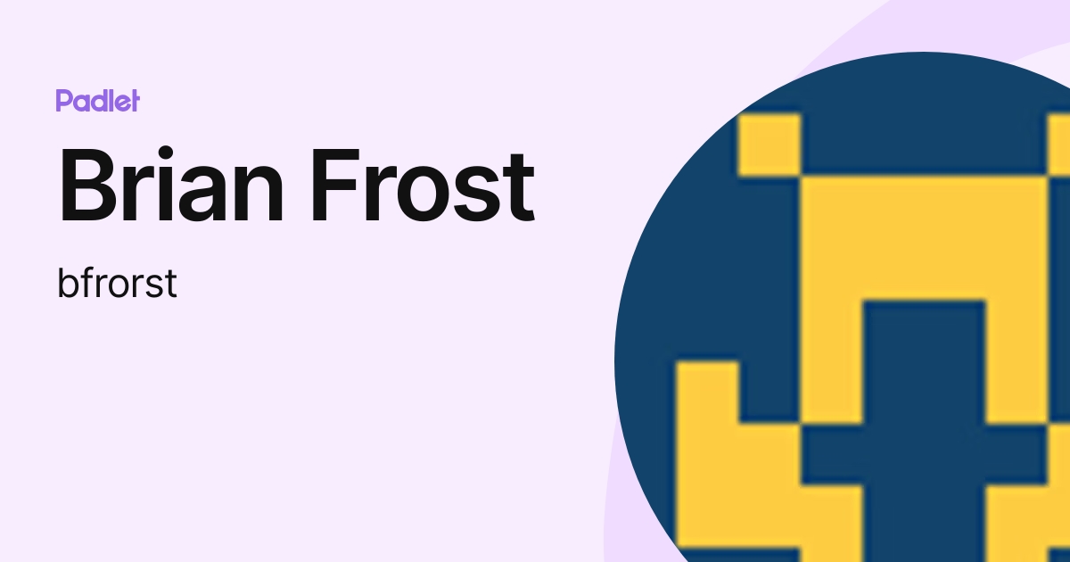 Brian Frost (bfrorst) profile | Padlet
