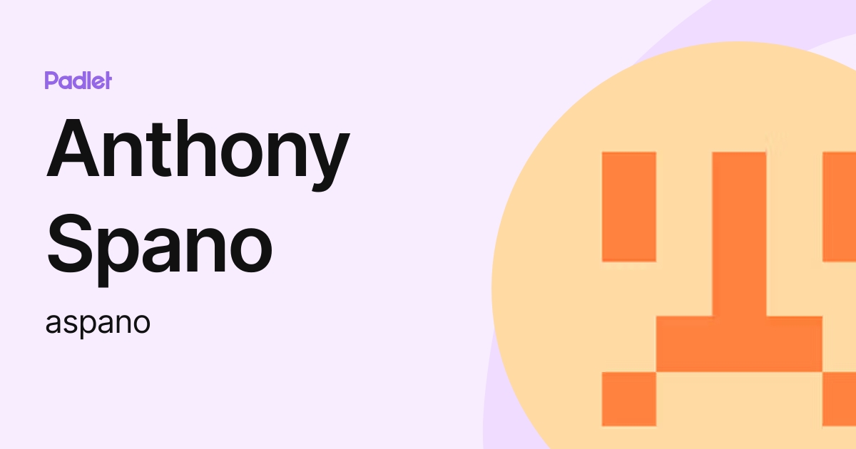 Anthony Spano (aspano) profile | Padlet