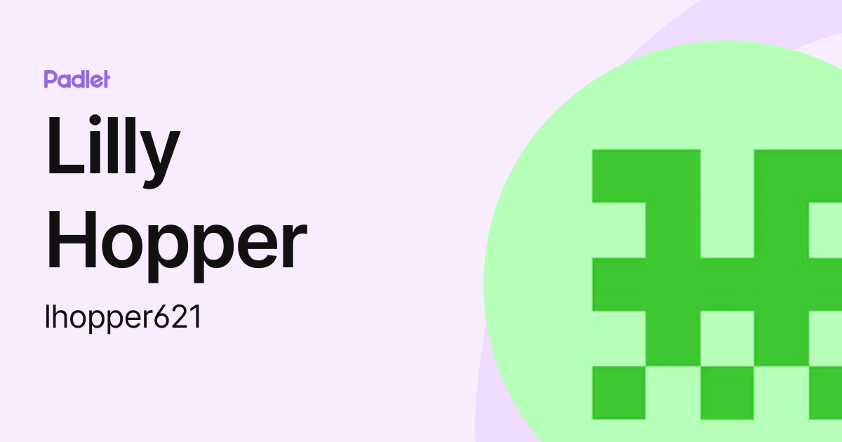 Lilly Hopper (lhopper621) profile | Padlet