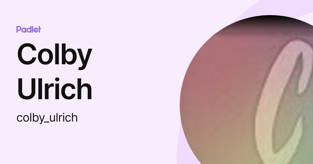 Colby Ulrich (colby_ulrich) profile | Padlet