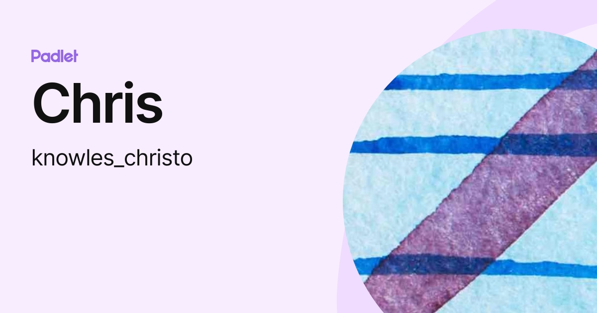 Chris (knowles_christo) profile | Padlet