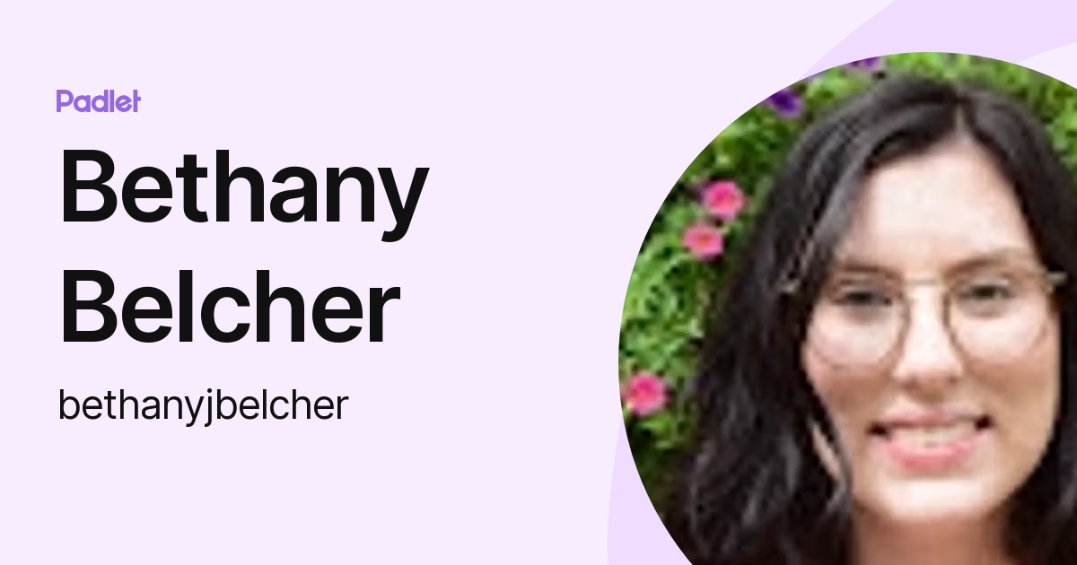 Bethany Belcher (bethanyjbelcher) profile | Padlet