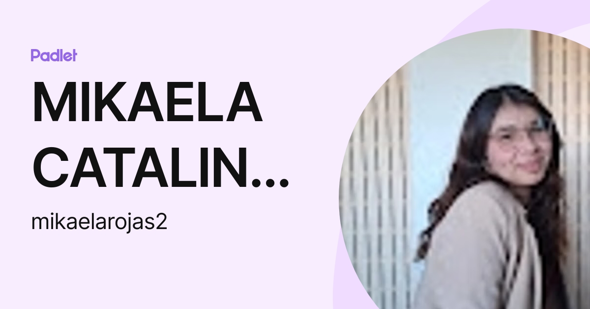 MIKAELA CATALINA ROJAS RODRIGUEZ (mikaelarojas2) profile | Padlet