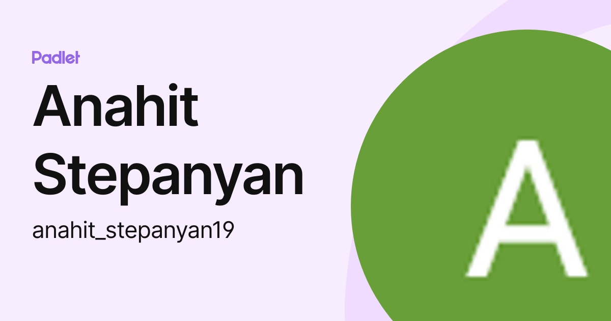 Anahit Stepanyan (anahit_stepanyan19) profile | Padlet