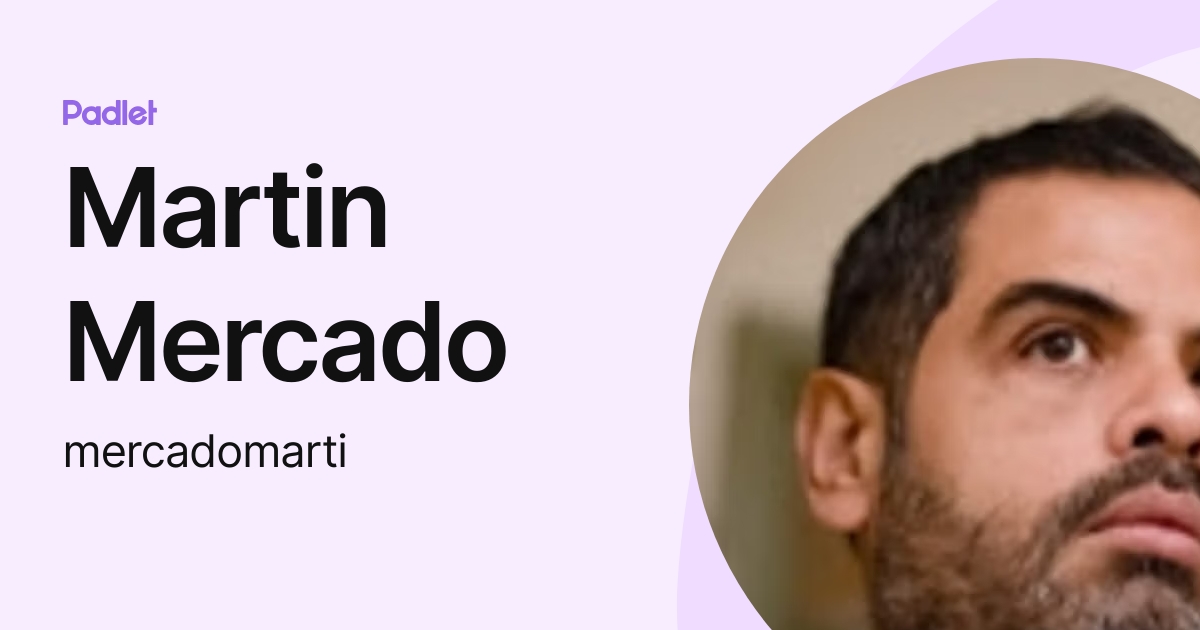 Martin Mercado (mercadomarti) profile | Padlet