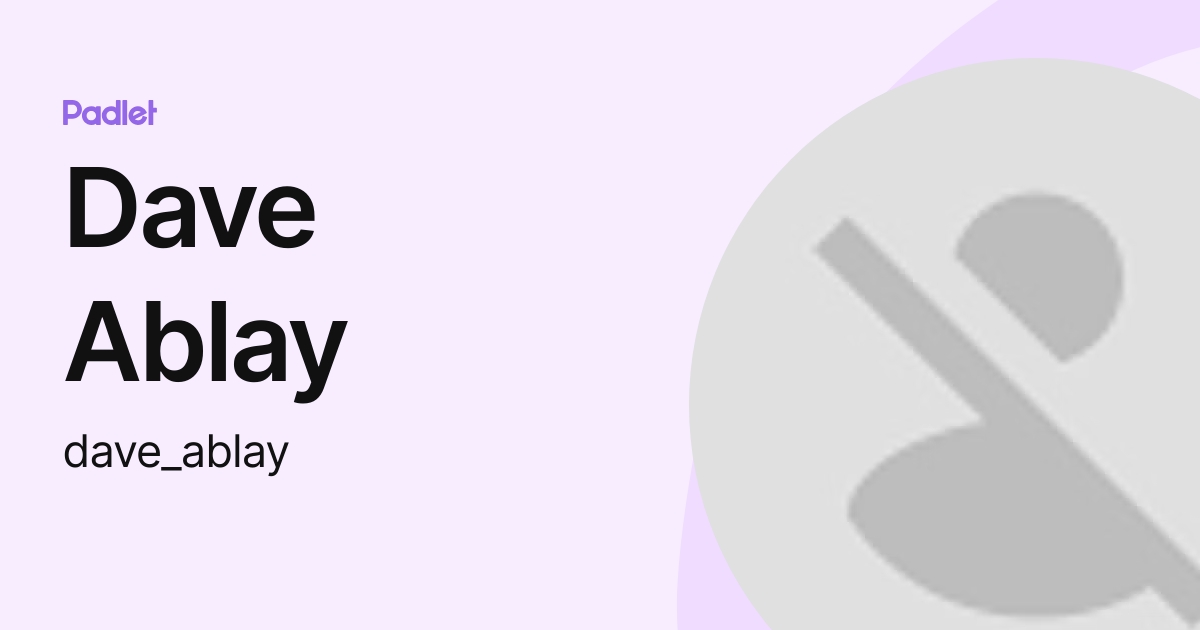 Dave Ablay (dave_ablay) profile | Padlet