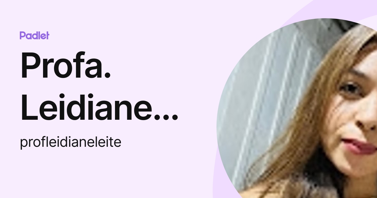 Profa. Leidiane Leite (profleidianeleite) profile | Padlet