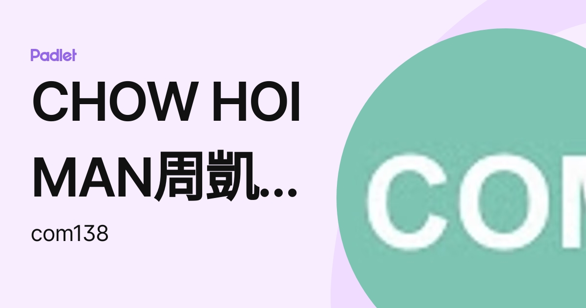CHOW HOI MAN周凱雯 (com138) profile | Padlet