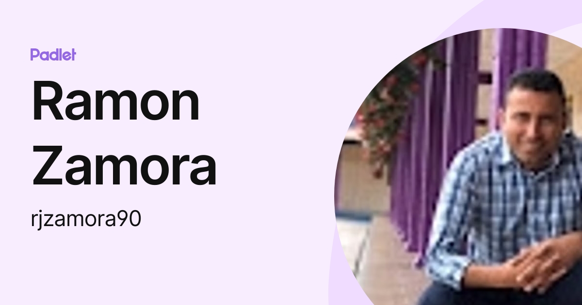 Ramon Zamora (rjzamora90) profile | Padlet