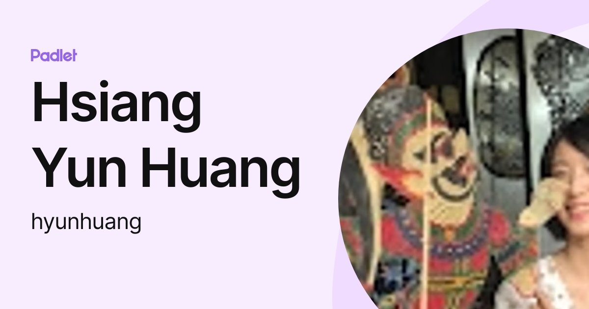 Hsiang Yun Huang (hyunhuang) profile | Padlet