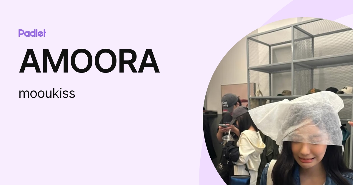 AMOORA (mooukiss) profile | Padlet