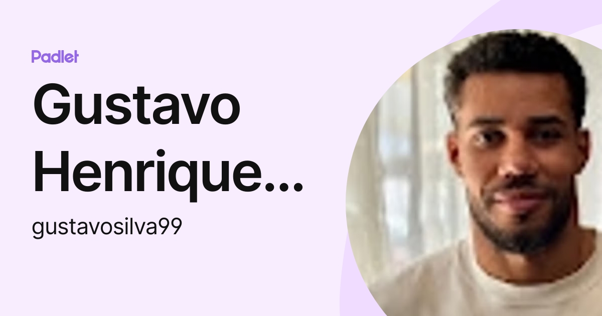 Gustavo Henrique Pereira da Silva (gustavosilva99) profile | Padlet