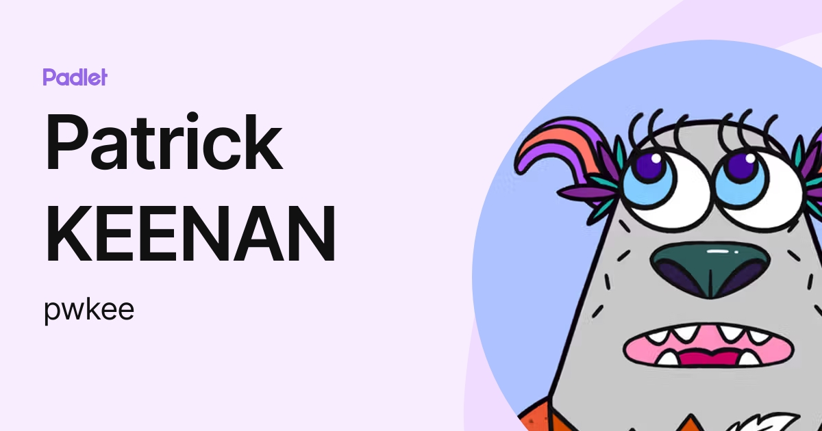 Patrick KEENAN (pwkee) profile | Padlet