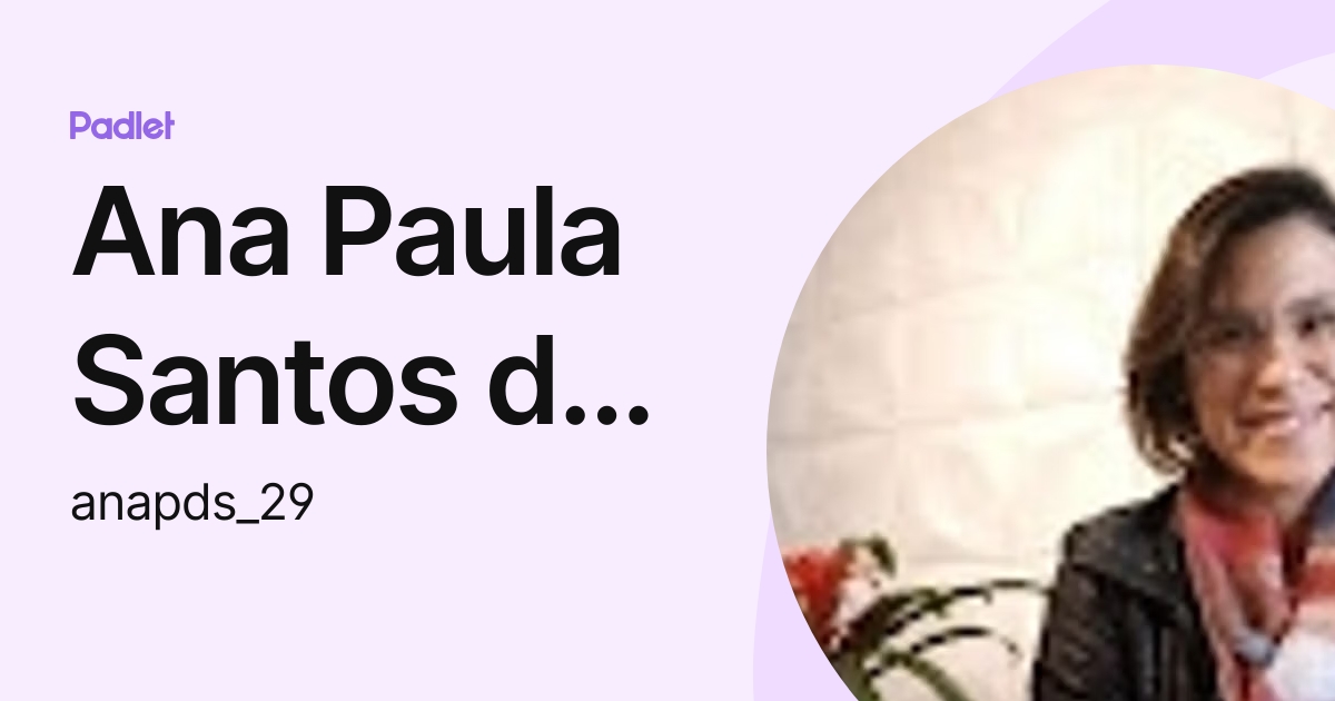 Ana Paula Santos de Oliveira (anapds_29) profile | Padlet