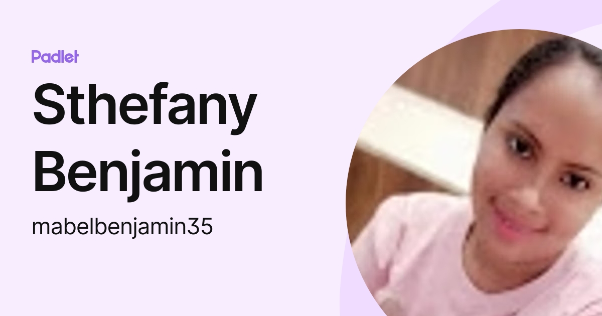 Sthefany Benjamin (mabelbenjamin35) profile | Padlet