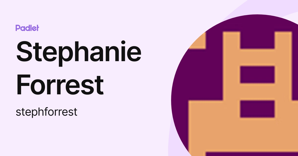 Stephanie Forrest (stephforrest) profile | Padlet