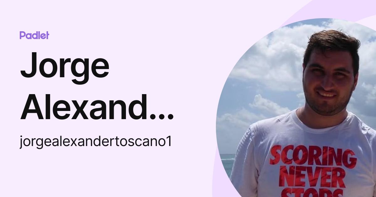 Jorge Alexander Toscano (jorgealexandertoscano1) profile | Padlet