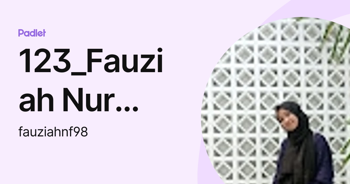 123_Fauziah Nur Faqih (fauziahnf98) profile | Padlet