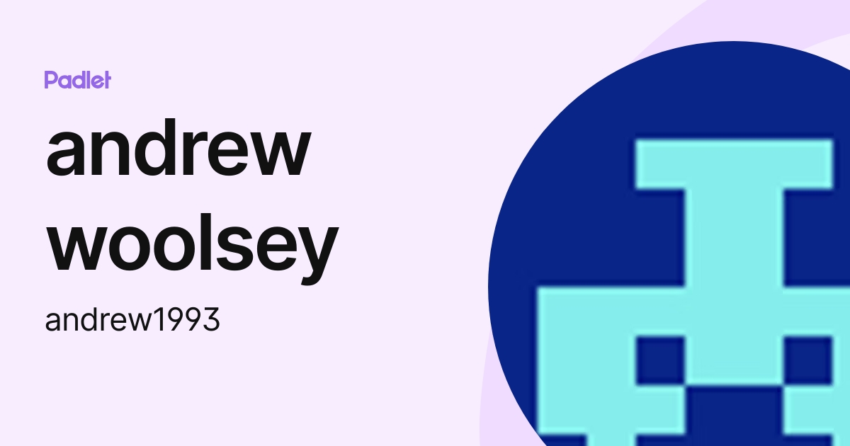 andrew woolsey (andrew1993) profile | Padlet