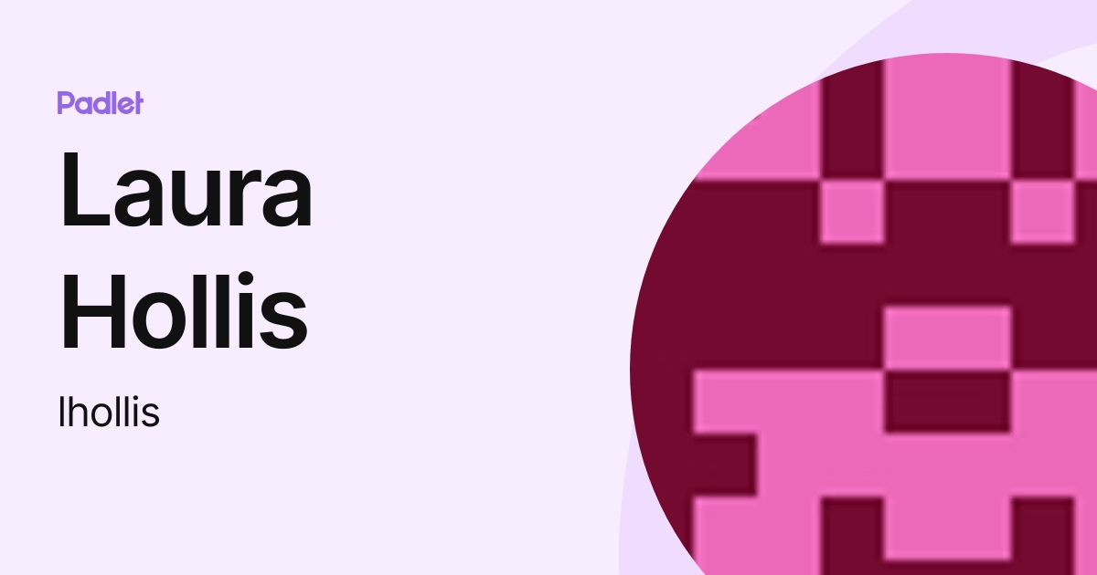 Laura Hollis (lhollis) profile | Padlet