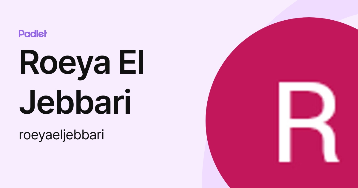 Roeya El Jebbari (roeyaeljebbari) profile | Padlet