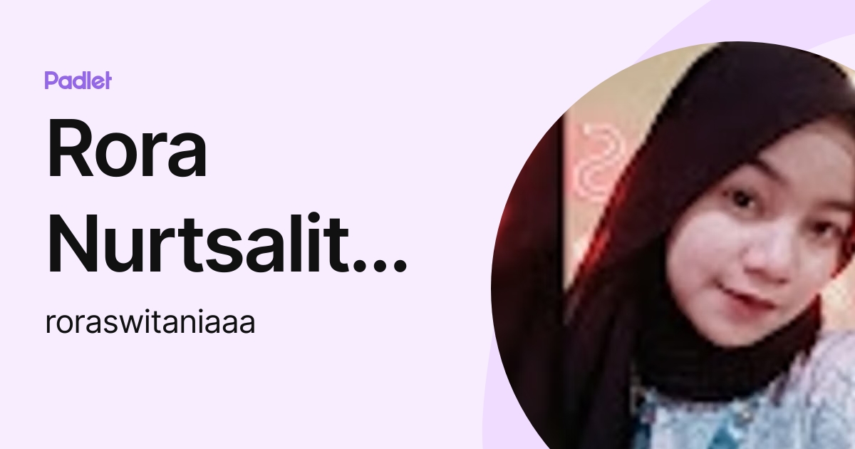 Rora Nurtsalitsa Switaniaaa (roraswitaniaaa) profile | Padlet