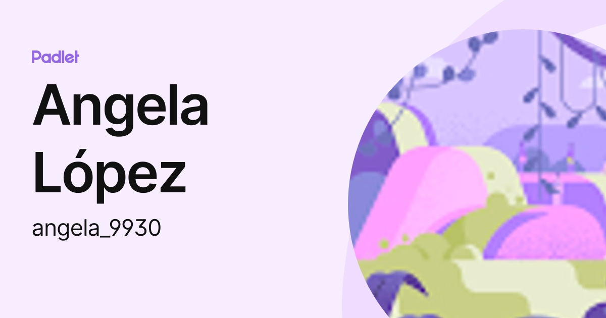 Angela López (angela_9930) profile | Padlet