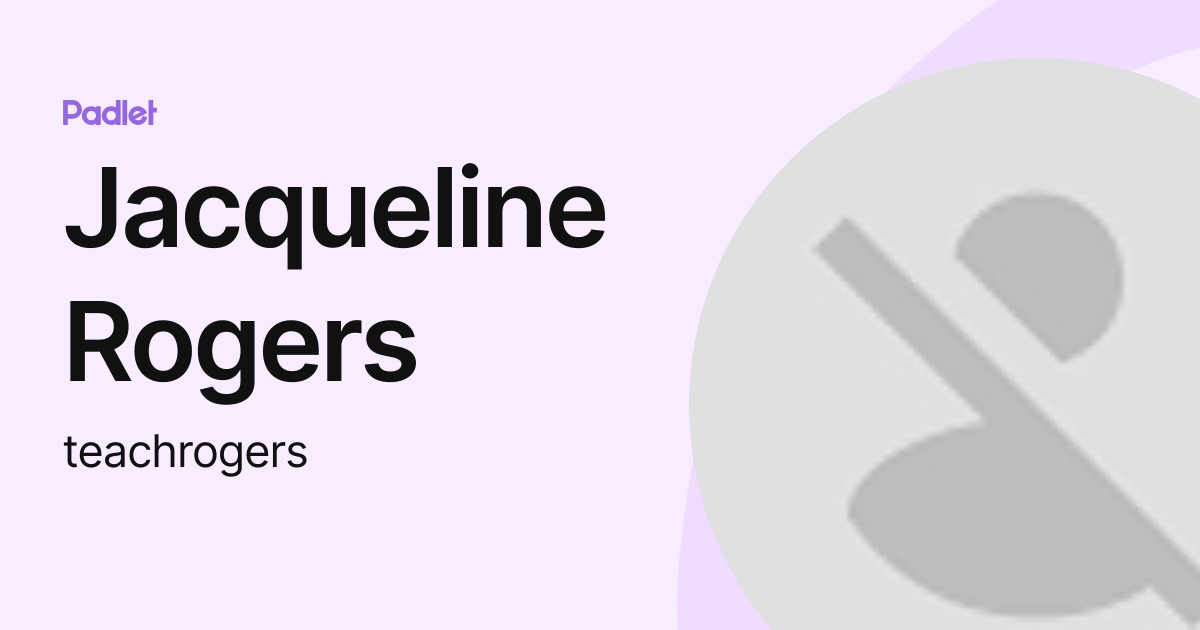 Jacqueline Rogers (teachrogers) profile | Padlet