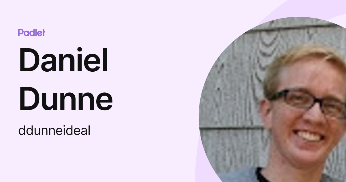 Daniel Dunne (ddunneideal) profile | Padlet