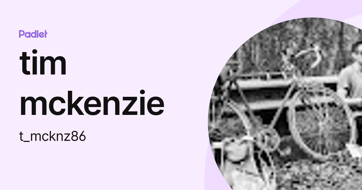 tim mckenzie (t_mcknz86) profile | Padlet