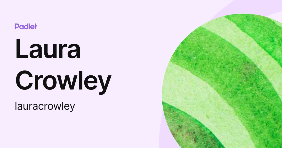 Laura Crowley (lauracrowley) profile | Padlet