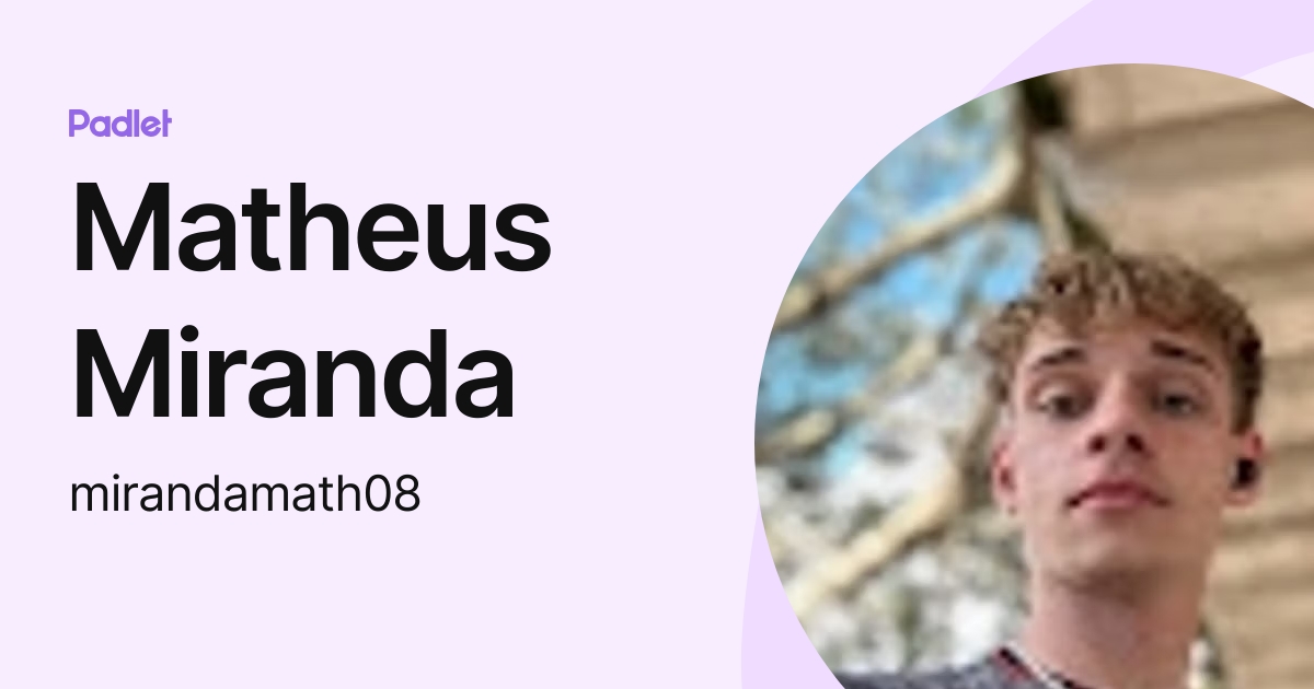 Matheus Miranda (mirandamath08) profile | Padlet