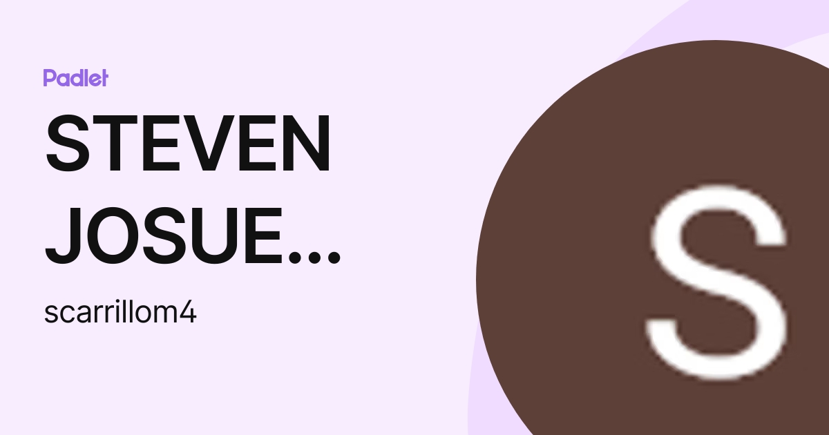 STEVEN JOSUE CARRILLO MACIAS (scarrillom4) profile | Padlet