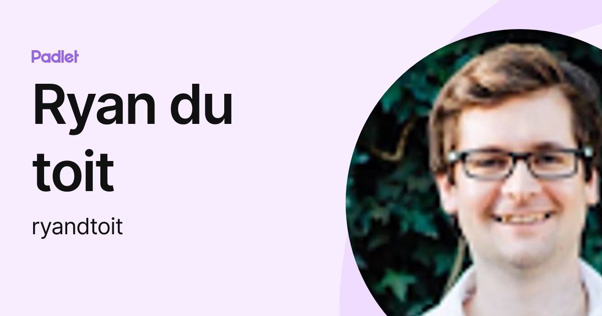 Ryan du toit (ryandtoit) profile | Padlet