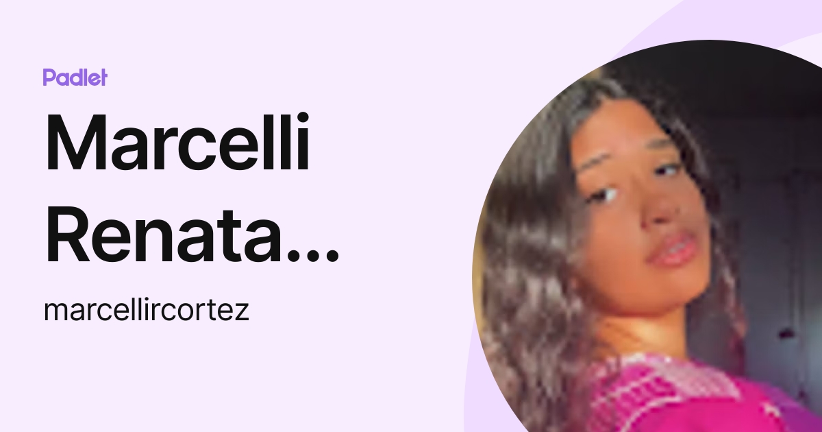 Marcelli Renata Silva Cortez (marcellircortez) profile | Padlet