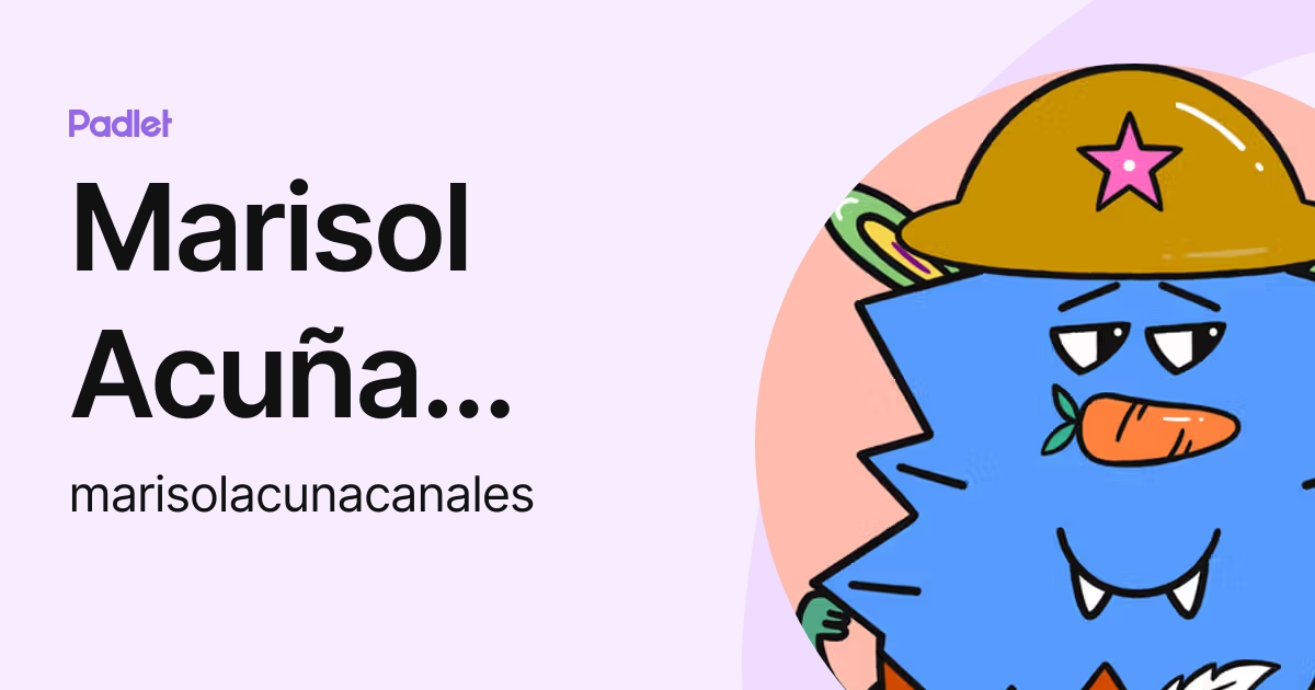 Marisol Acuña Canales (marisolacunacanales) profile | Padlet