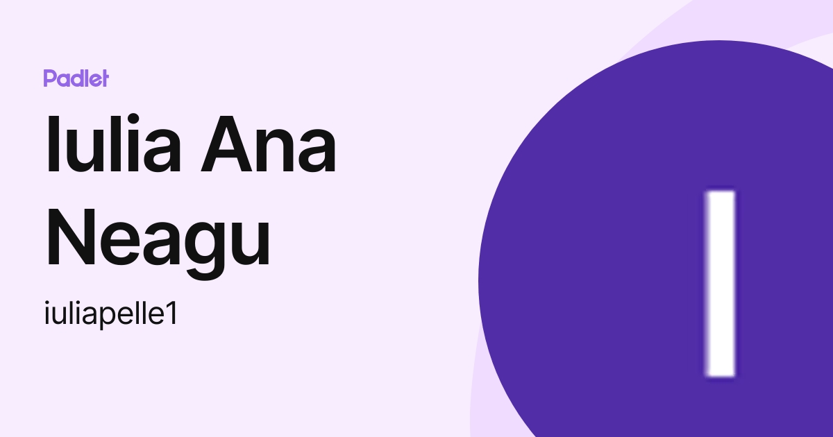 Iulia Ana Neagu (iuliapelle1) profile | Padlet