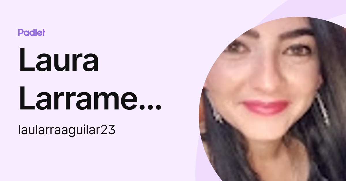 Laura Larramendi Aguilar (laularraaguilar23) profile | Padlet