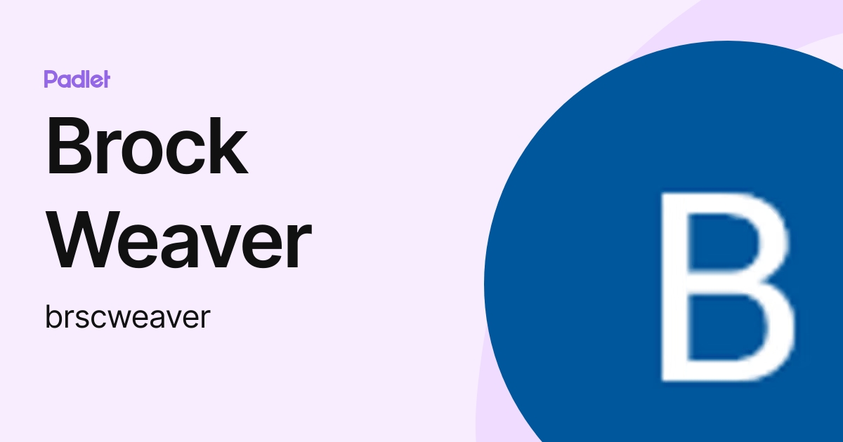 Brock Weaver (brscweaver) profile | Padlet