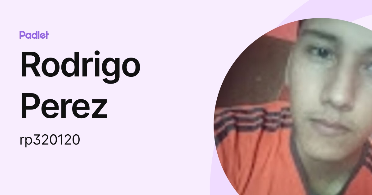 Rodrigo Perez (rp320120) profile | Padlet
