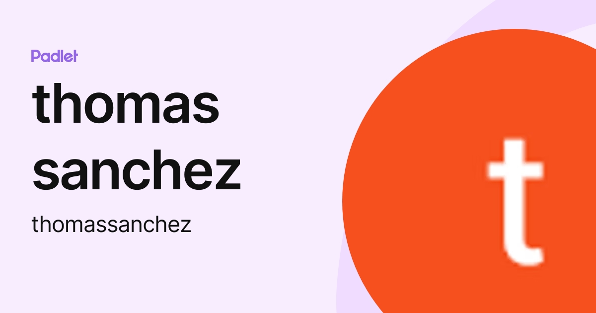 thomas sanchez (thomassanchez) profile | Padlet