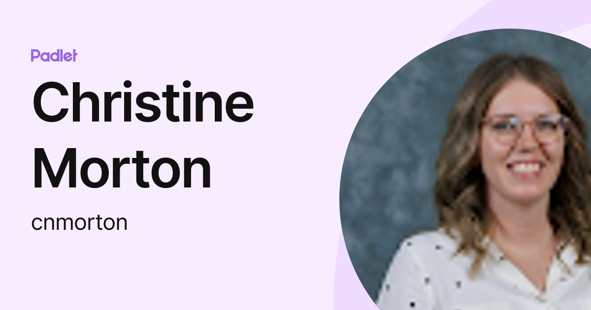 Christine Morton (cnmorton) profile | Padlet