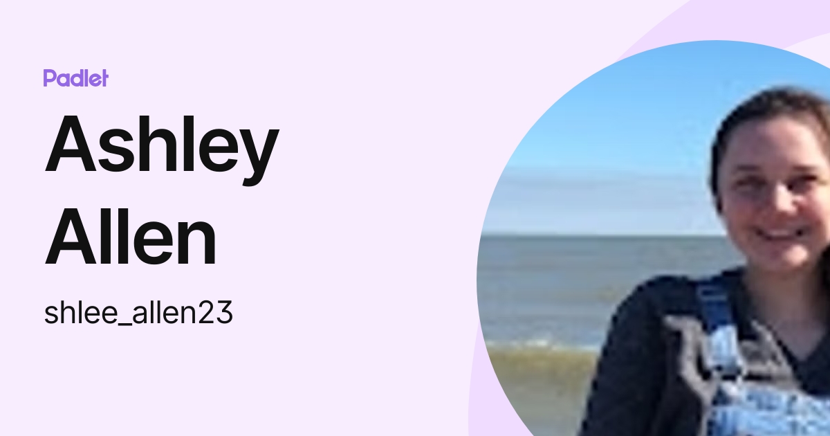 Ashley Allen (shlee_allen23) profile | Padlet